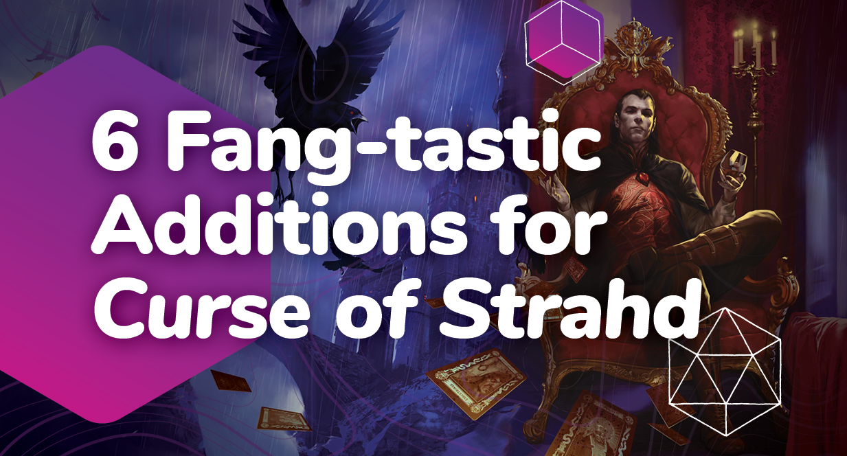 6 Fang-tastic Additions for Curse of Strahd - Roll20 Blog